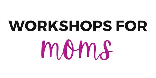 Workshops For Moms Registration
